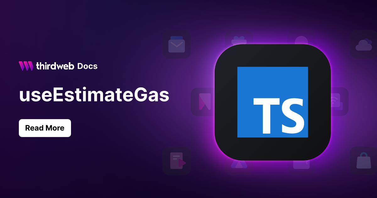 useEstimateGas - TypeScript SDK useEstimateGas - TypeScript SDK
